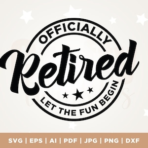 Officially Retired, Let the Fun Begin, Retired Svg, Retirement Gift ...