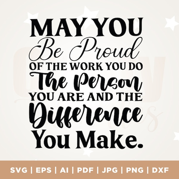 May You Be Proud of the Work You Do the Person You Are and the ...