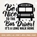Be Nice to the Bus Driver Svg, Funny School Bus Shirt Svg, Back to ...