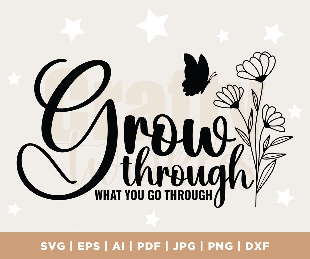 Grow Through What You Go Through Svg, Women Shirt Svg, Inspiration ...