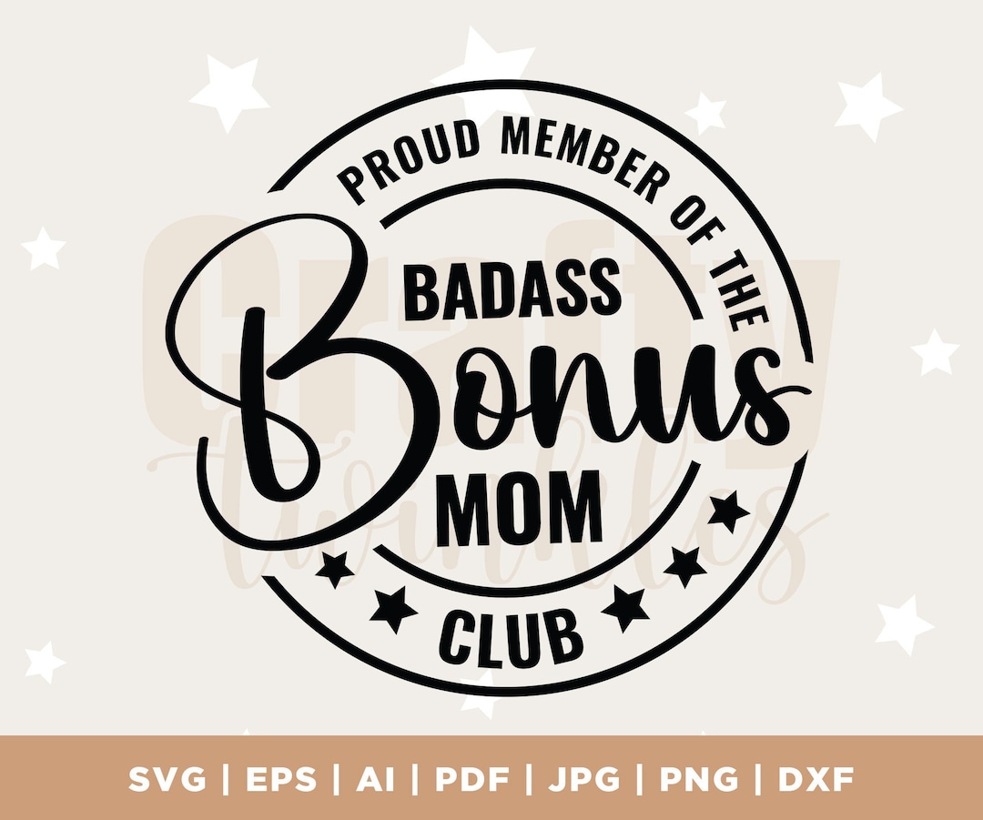 Bonus Mom Club SVG, Badass Mom, Cricut & Silhouette Files (digital ...