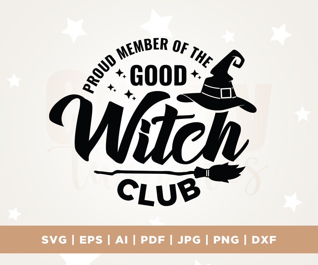Good Witch, Proud Member Witch Club Svg, Clipart, Silhouette, Good ...
