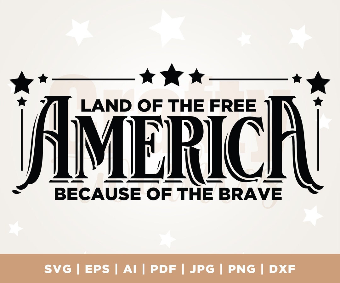 America the Land of the Free Because of the Brave SVG, USA, Memorial ...