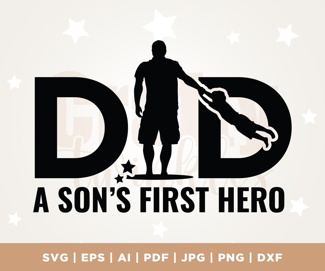 Father's Day Svg, Fathers Day DIY, Fathers Day, A Sons First Hero Svg ...