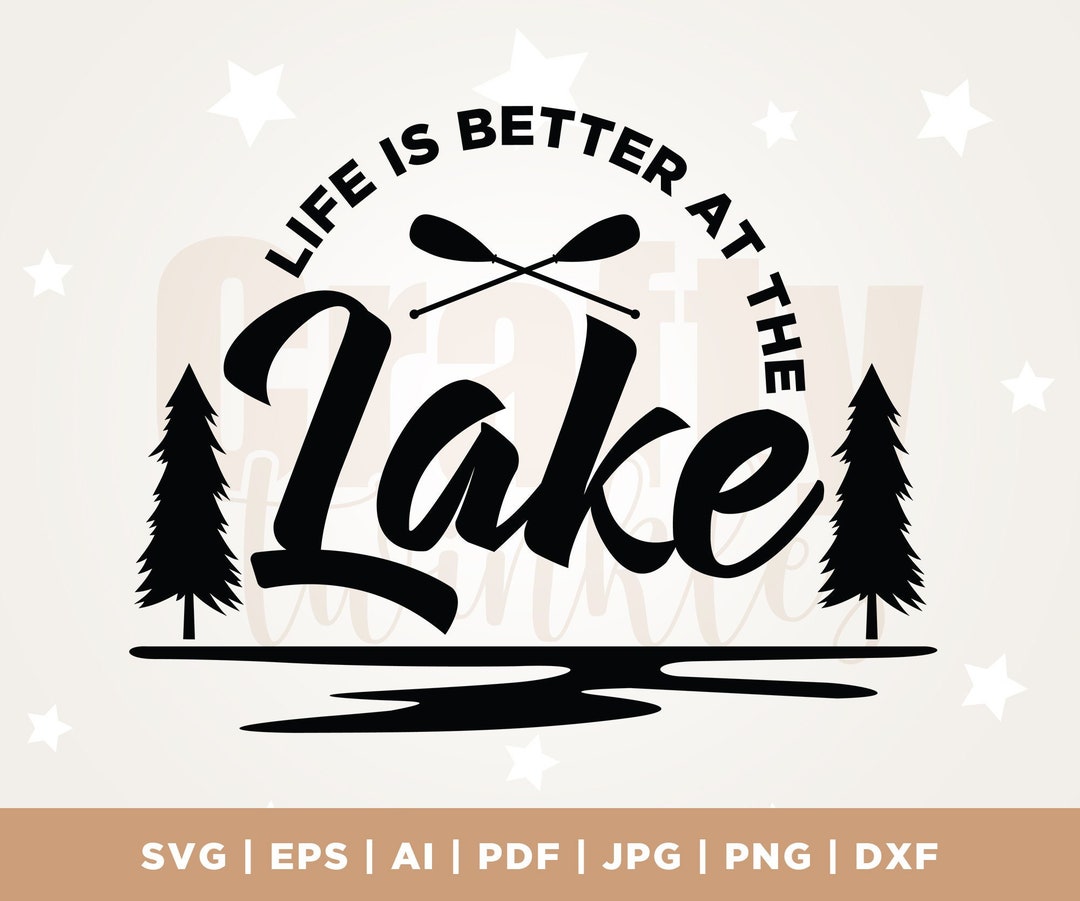 Life is Better at the Lake SVG, Cottage Life SVG, Lake Days, Cut File ...