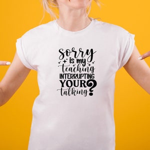 My Teaching Interrupting Your Talking SVG, Teacher Saying Quote Svg ...
