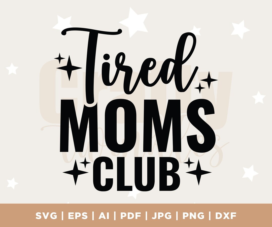 Tired Moms Club SVG, Fancy Text SVG, Mom Life PNG, Funny Saying ...
