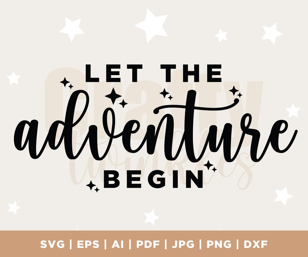 Let the Adventure Begin SVG, Adventure Svg, Adventure Cut File ...