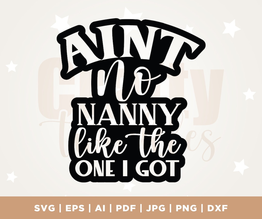 Aint No Nanny Like the One I Got SVG, New Grandmother SVG, Promoted to ...