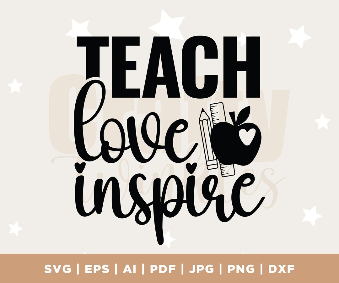 Teach Love Inspire SVG, Cut File, Cricut, Commercial Use, Silhouette ...