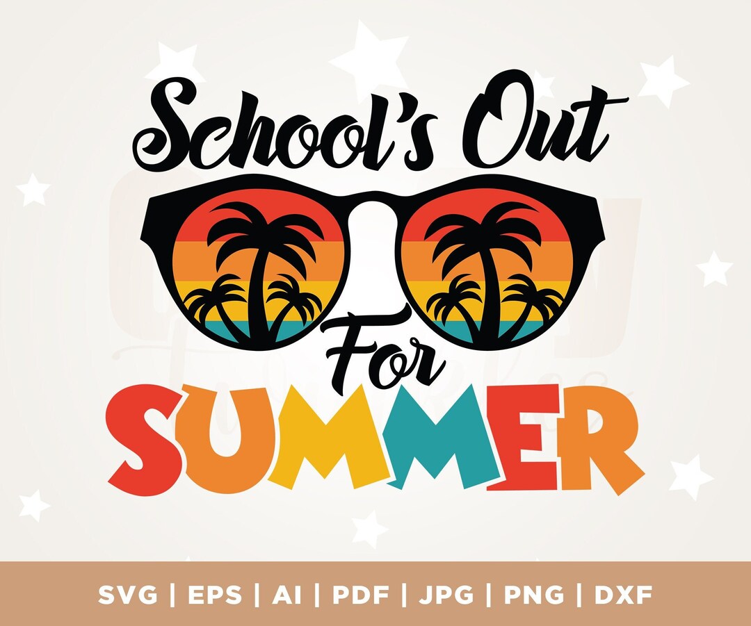 School's Out for Summer SVG, Teacher SVG, Student Svg, Summer Break ...