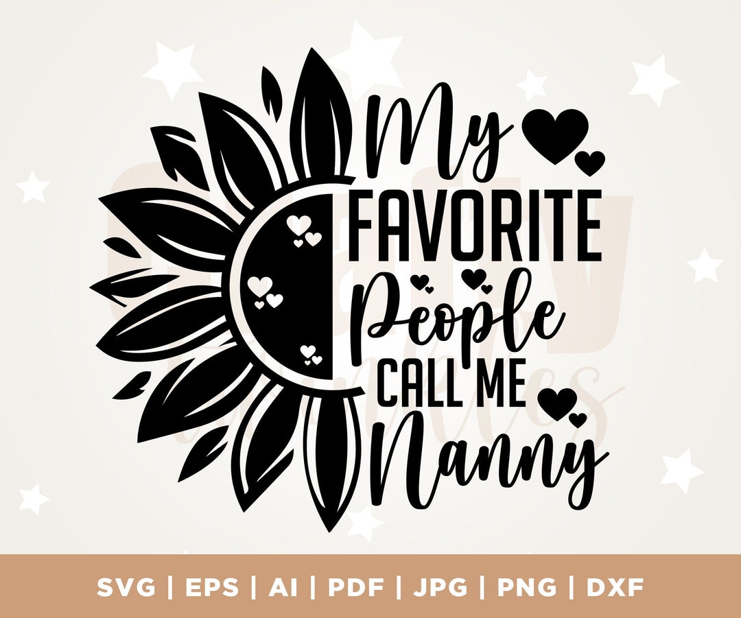 Nanny Svg, My Favorite People Call Me Nanny Svg, Nana Shirt Svg, Cricut ...