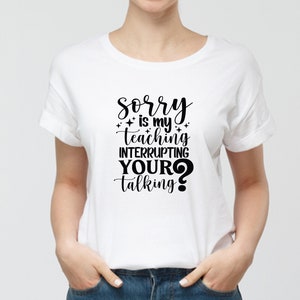 My Teaching Interrupting Your Talking SVG, Teacher Saying Quote Svg ...