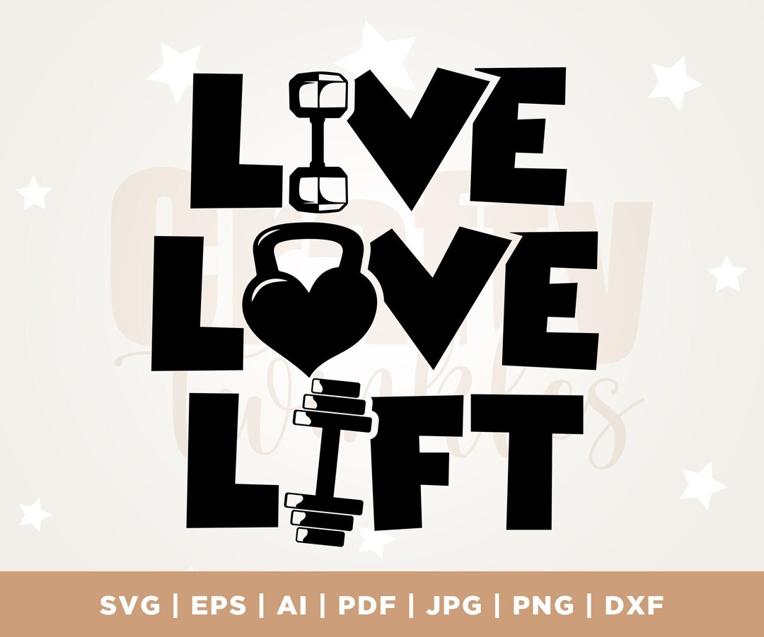 Live Love Lift SVG Cut File, Gym SVG Bundle, Gym Sayings Quotes Svg ...