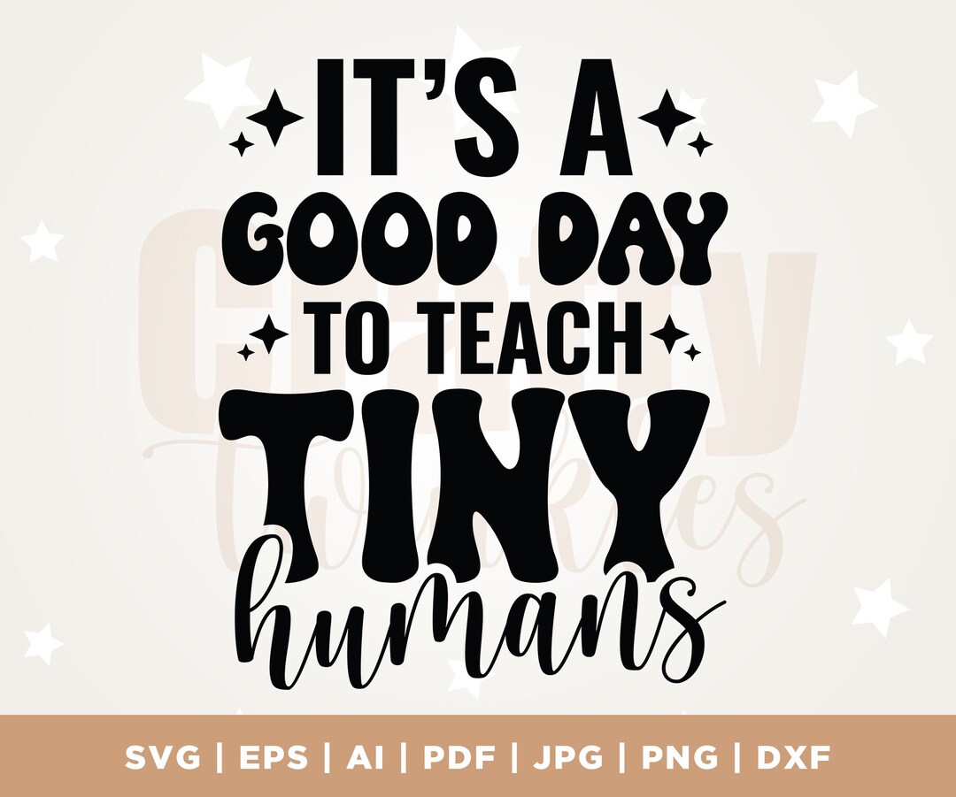 It's A Good Day to Teach Tiny Humans, Teach Love Inspire Png, Teacher ...
