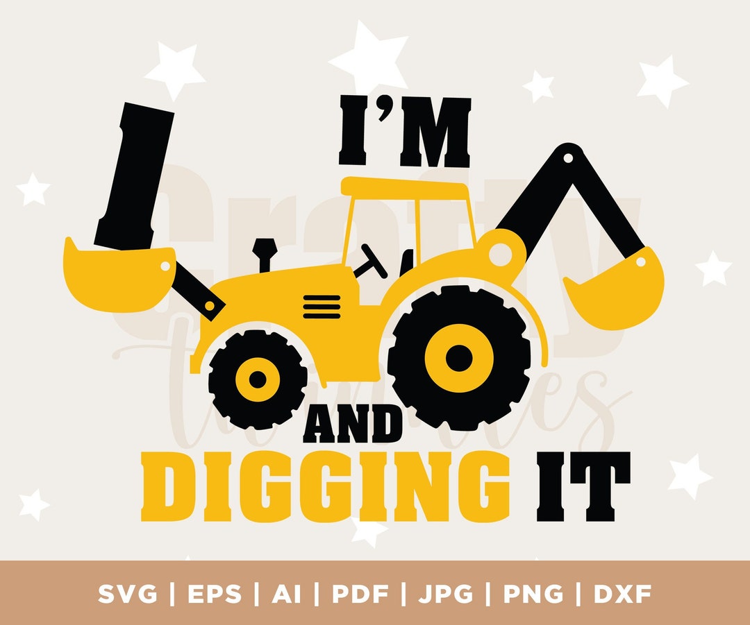 I'm 1 and Digging It Svg, Construction Svg, 1st Year Birthday Svg ...