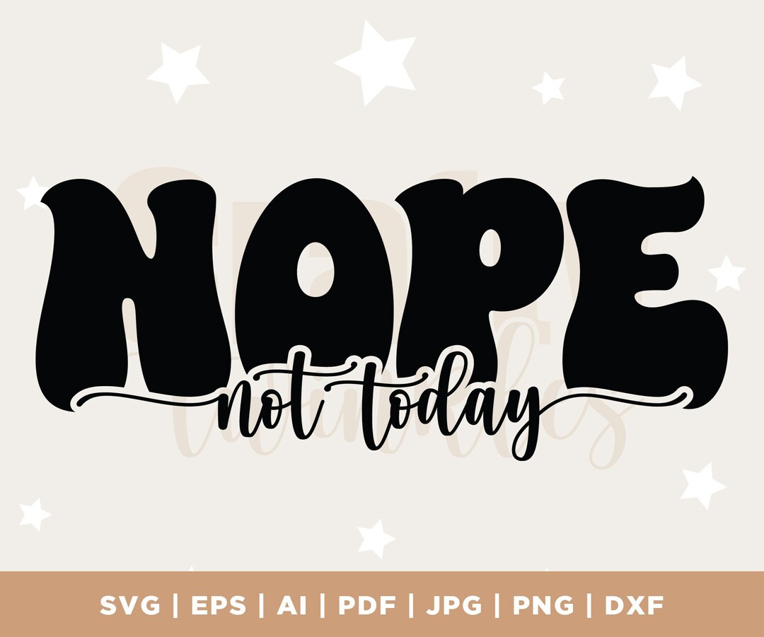 Nope Not Today SVG, Nope Not Today PNG, Wine Glass Svg, Tee Shirt SVG ...