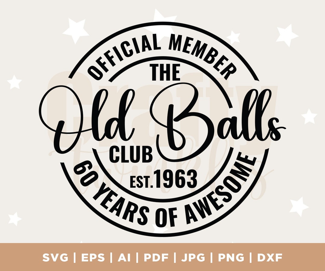 60th Birthday Svg, Official Member the Old Balls Club Est 1963 Svg ...
