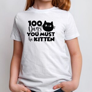 100 Days Must Be Kitten SVG PNG DXF Cut Files, Girl Design, Cute, Kitty ...