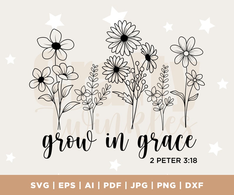 Grown in Grace Flower SVG, Christian Bible Quote (digital Download) - Etsy