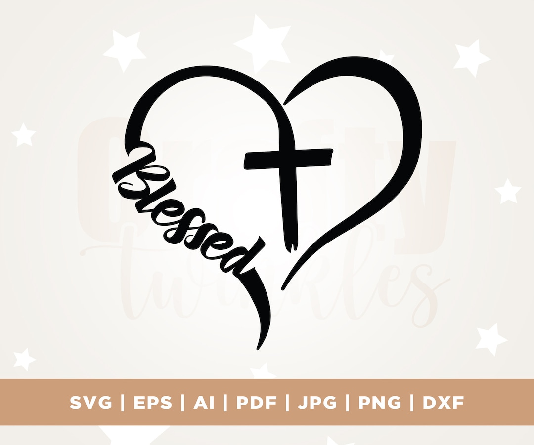Blessed and Heart Svg, Cross Svg, Heart Svg, Svg Cricut, Svg, Sublimation, Blessed Cross Clipart ...