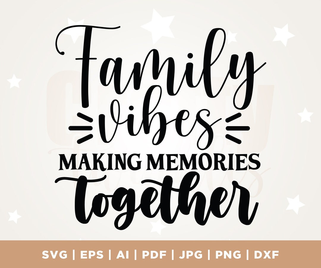 Family Vibes Svg, Making Memories Together Svg, Family Vacation Svg ...