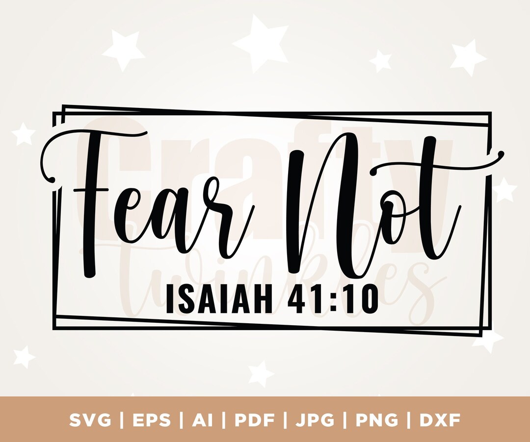 Fear Not Svg Christian Svg Bible Quote Svg Scripture Svg - Etsy