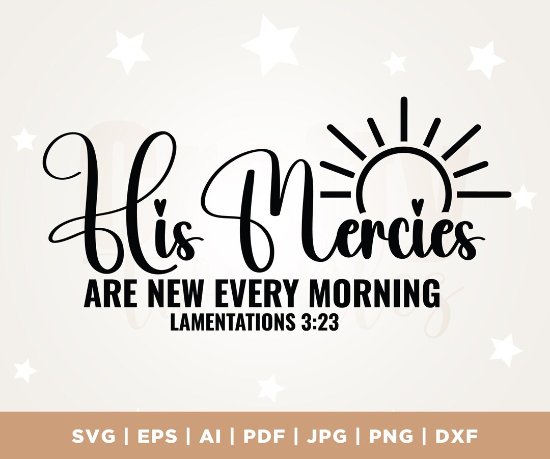 His Mercies Are New Every Morning Svg Inspirational Quotes - Etsy