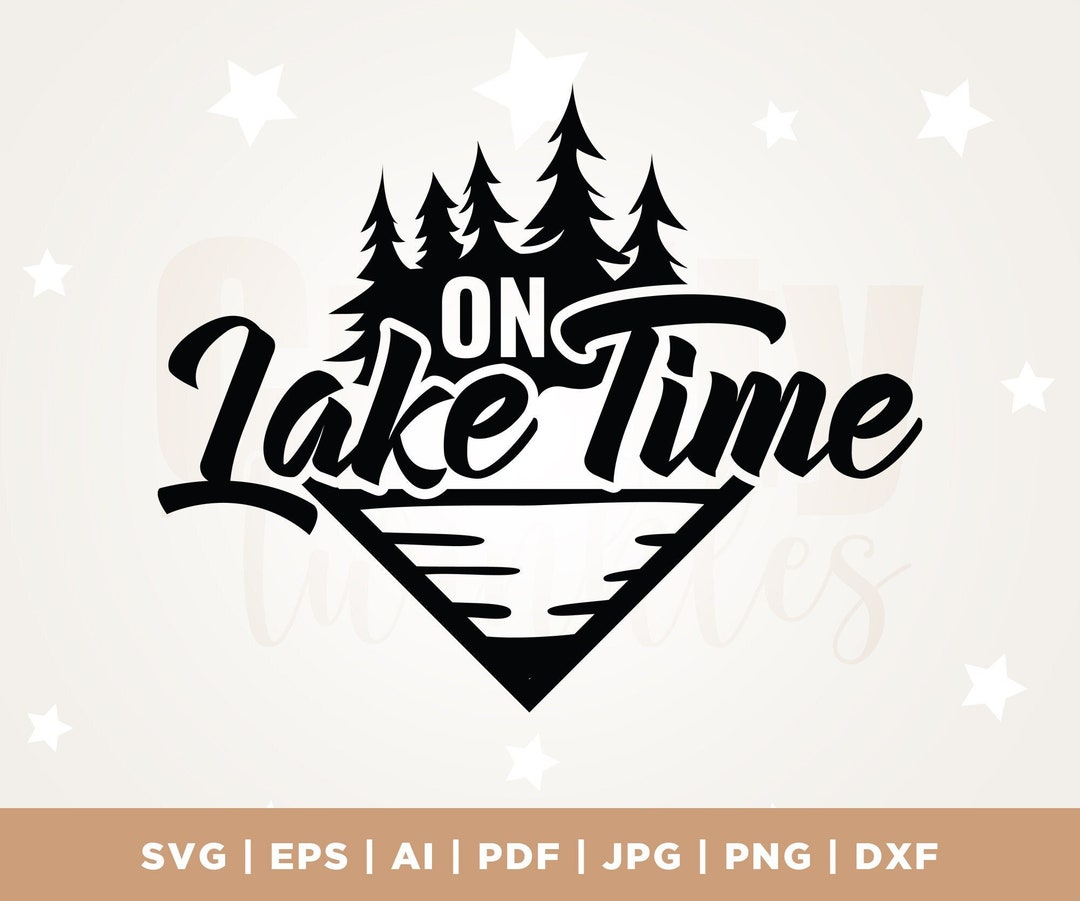 On Lake Time Design SVG, Cut File, Cricut, Png, Svg, Sublimation ...