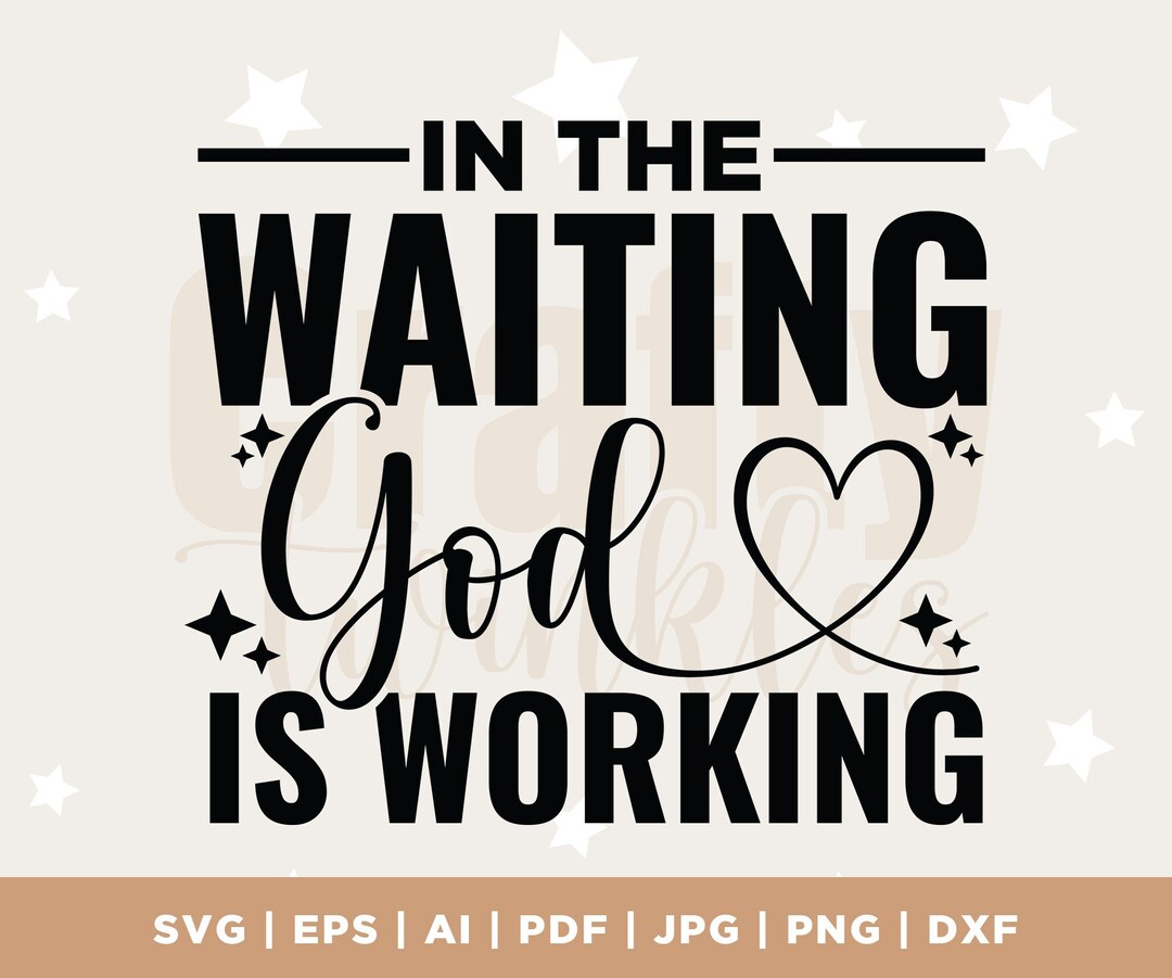 In the Waiting, God is Working SVG, Motivational Inspirational Quotes ...