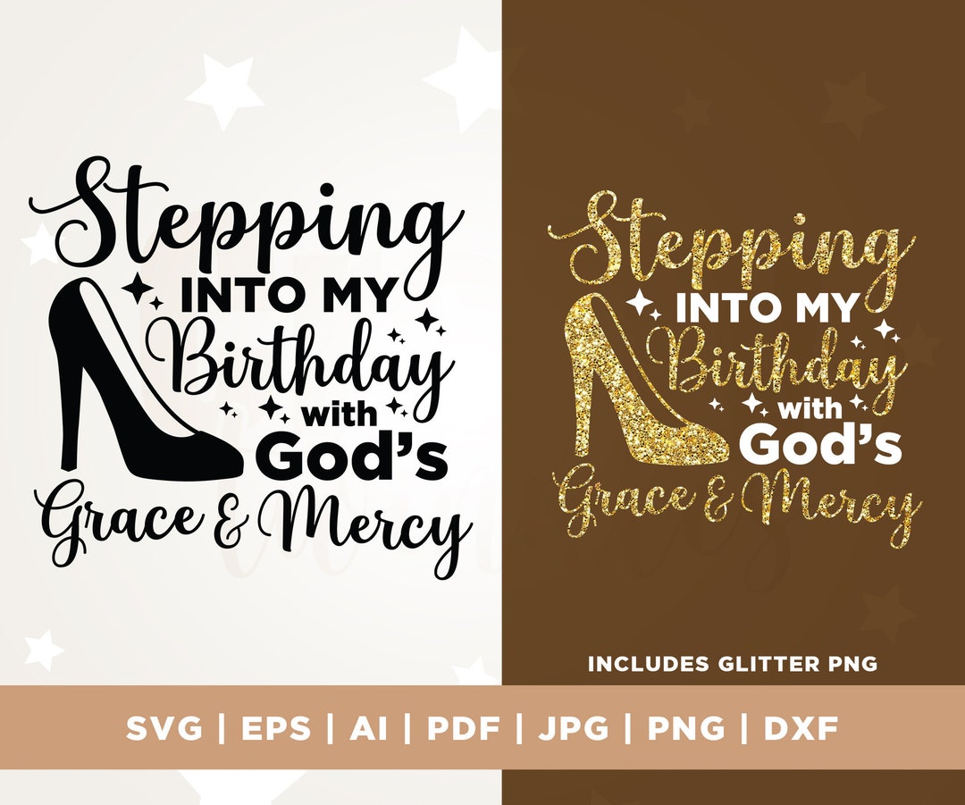 Stepping Into My Birthday With God’s Grace and Mercy Svg, God’s Grace ... Stepping Into My Birthday With God’s Grace and Mercy Svg, God’s Grace ...