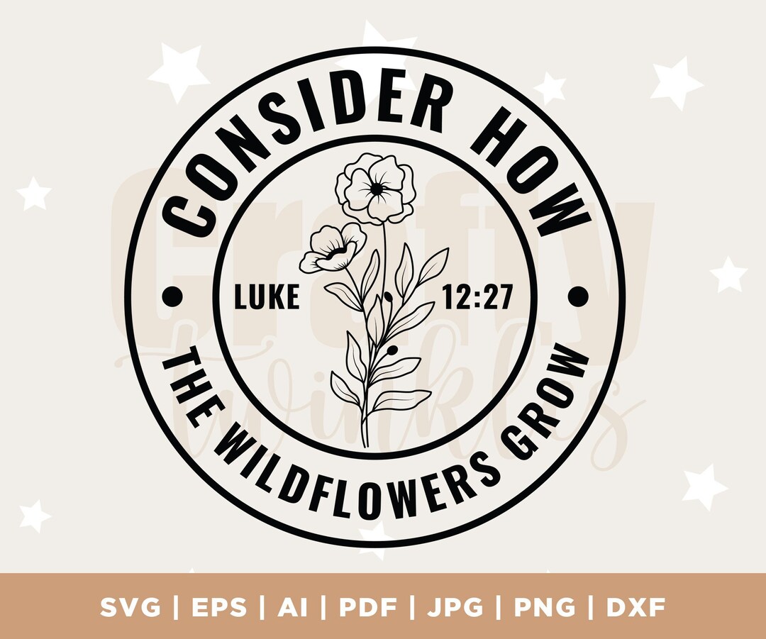 Bible Verse Svg, Bible SVG, Consider How the Wildflowers Grow, Bible ...