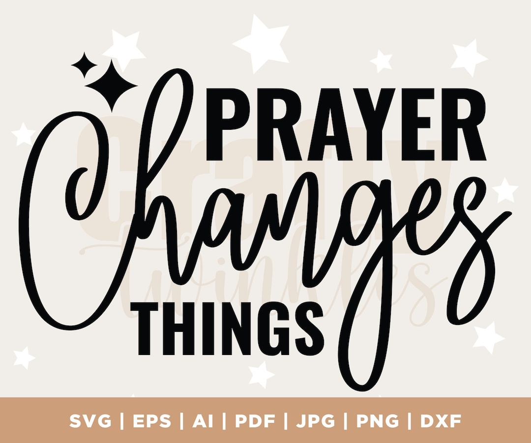 Prayer Changes Things SVG PNG, Created With a Purpose Svg, Christian Svg, Worthy Svg, You Matter ...