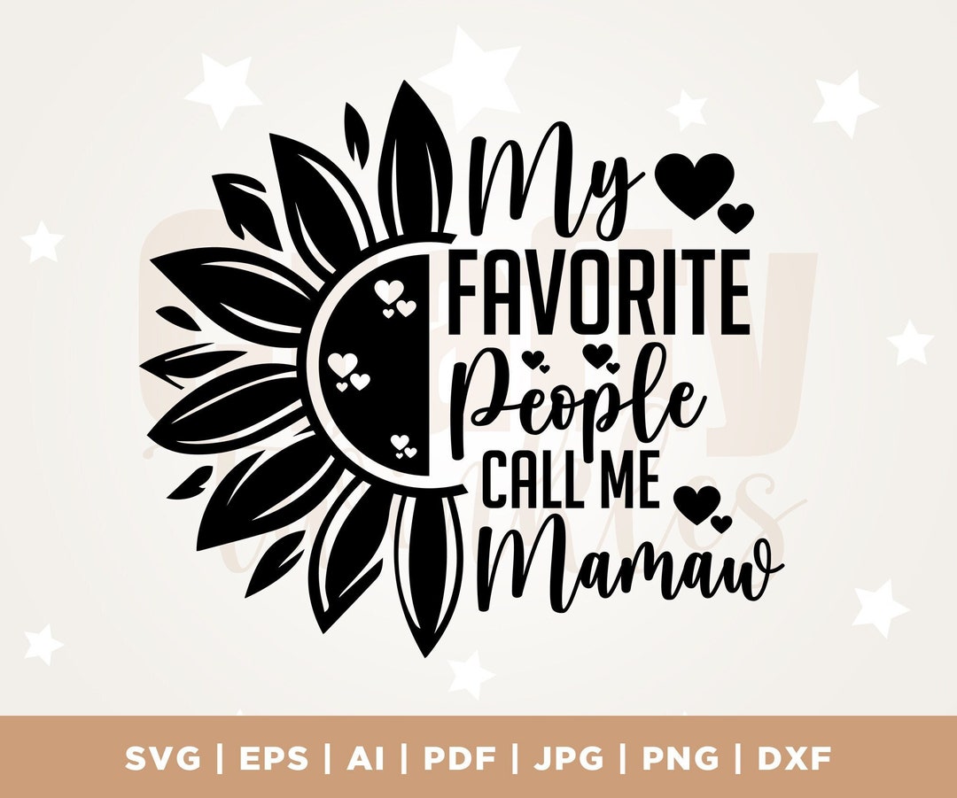 My Favorite People Call Me Mamaw, Mamaw SVG Design, SVG File for Cricut, Grandma Shirt SVG ...
