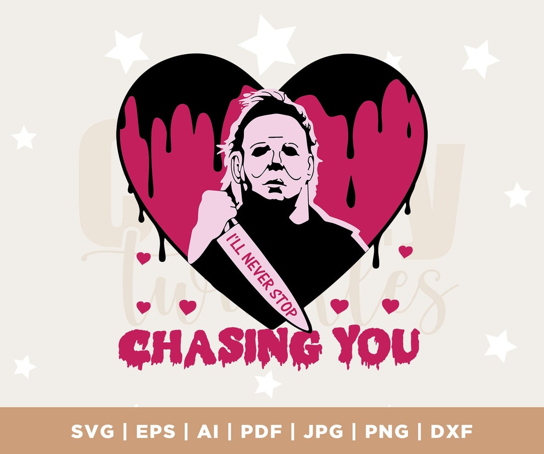 I'll Never Stop Chasing You SVG, Valentines Shirt,horror Valentine's ...