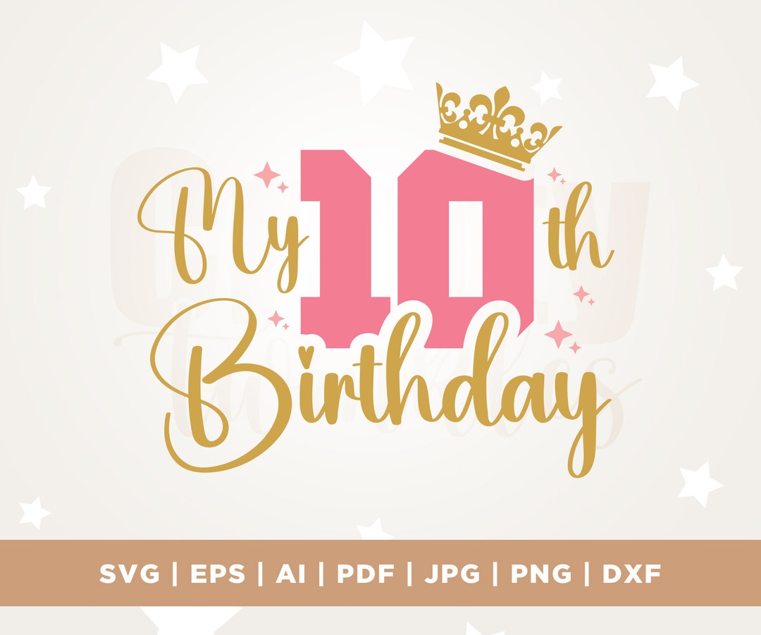Tenth Birthday SVG, 10th Birthday Svg, My Tenth Birthday Svg, It's My ...