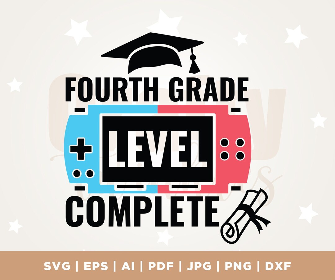 Fourth Grade Level Complete Svg, 4th Grade Svg, End of School Svg ...