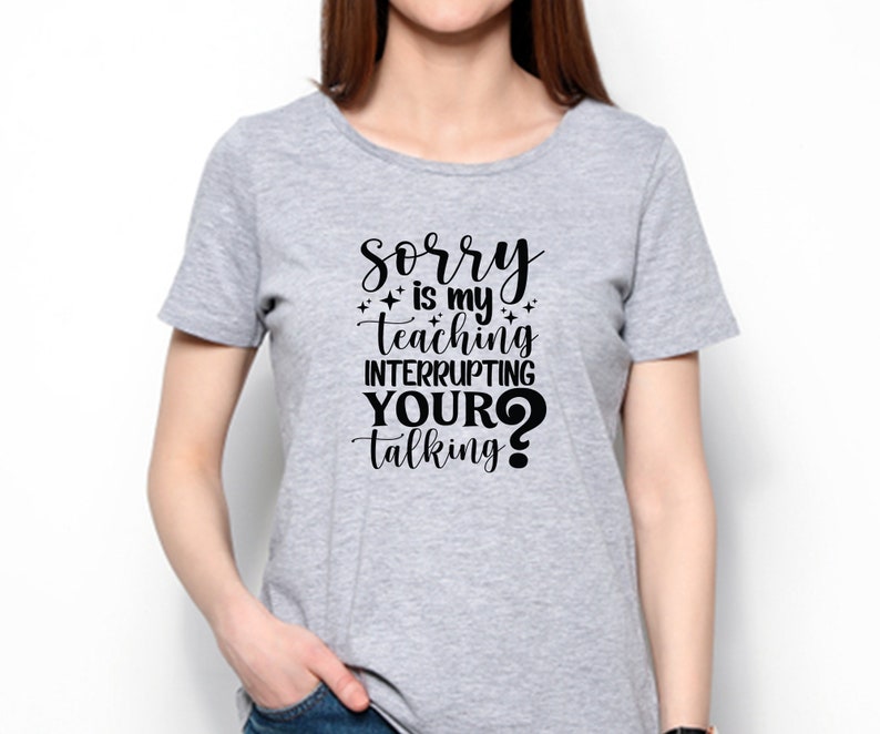 My Teaching Interrupting Your Talking SVG, Teacher Saying Quote Svg ...