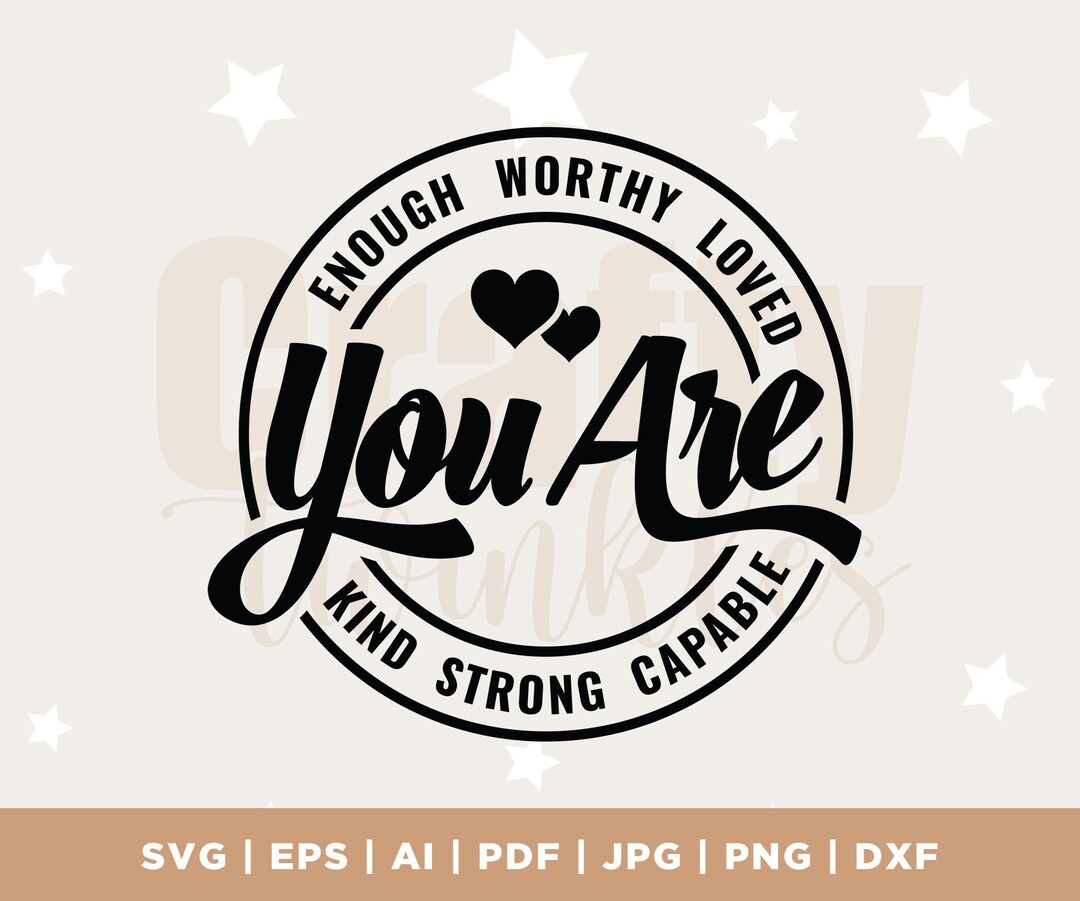 You Are Enough SVG PNG PDF, Inspirational Svg, Positive Quote Svg ...