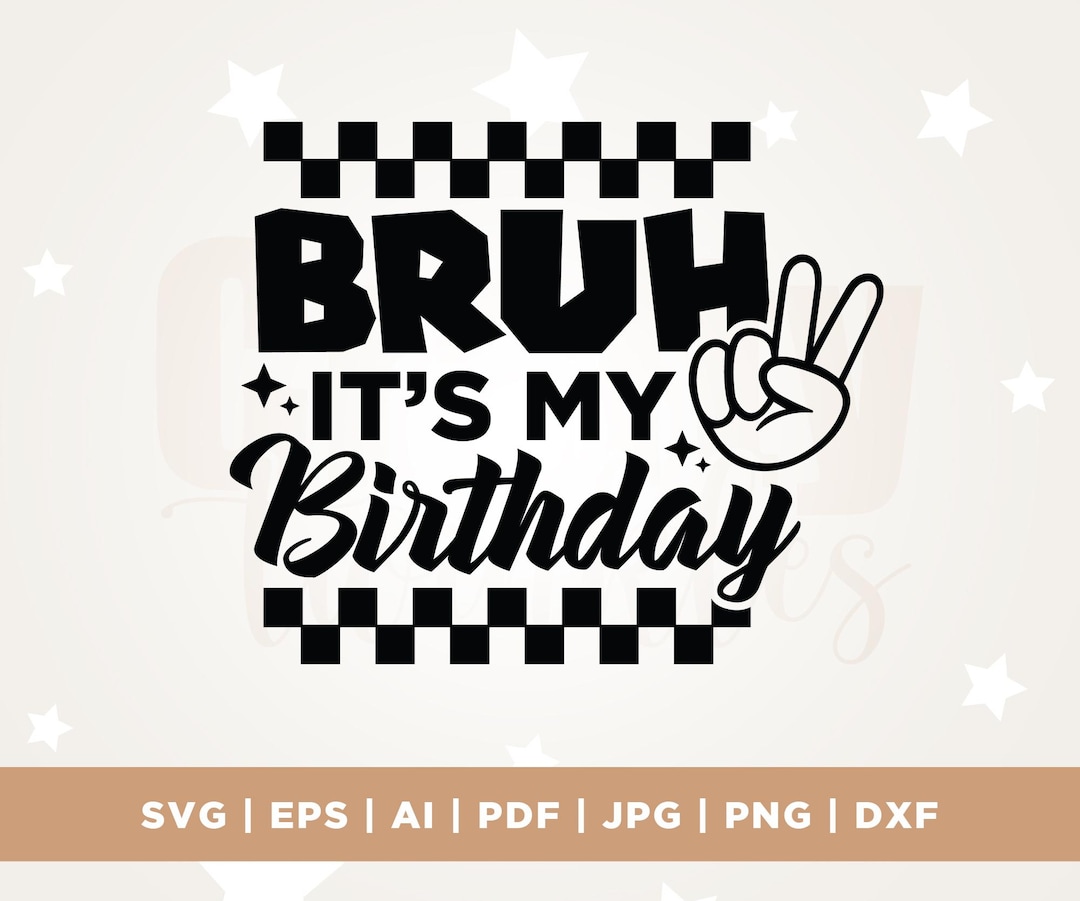 Bruh It's My Birthday Svg, Png, Svg, Sublimation, Birthday Svg, Boy ...