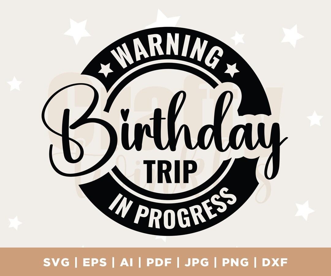 Warning Birthday Trip in Progress Svg, Birthday Trip Svg, Family ...