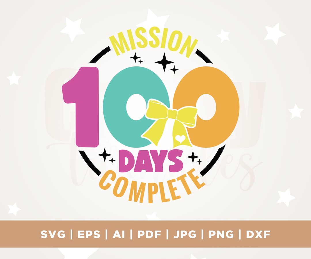 Mission 100 Days Complete Svg, Teacher 100 Days Png, Cricut ...