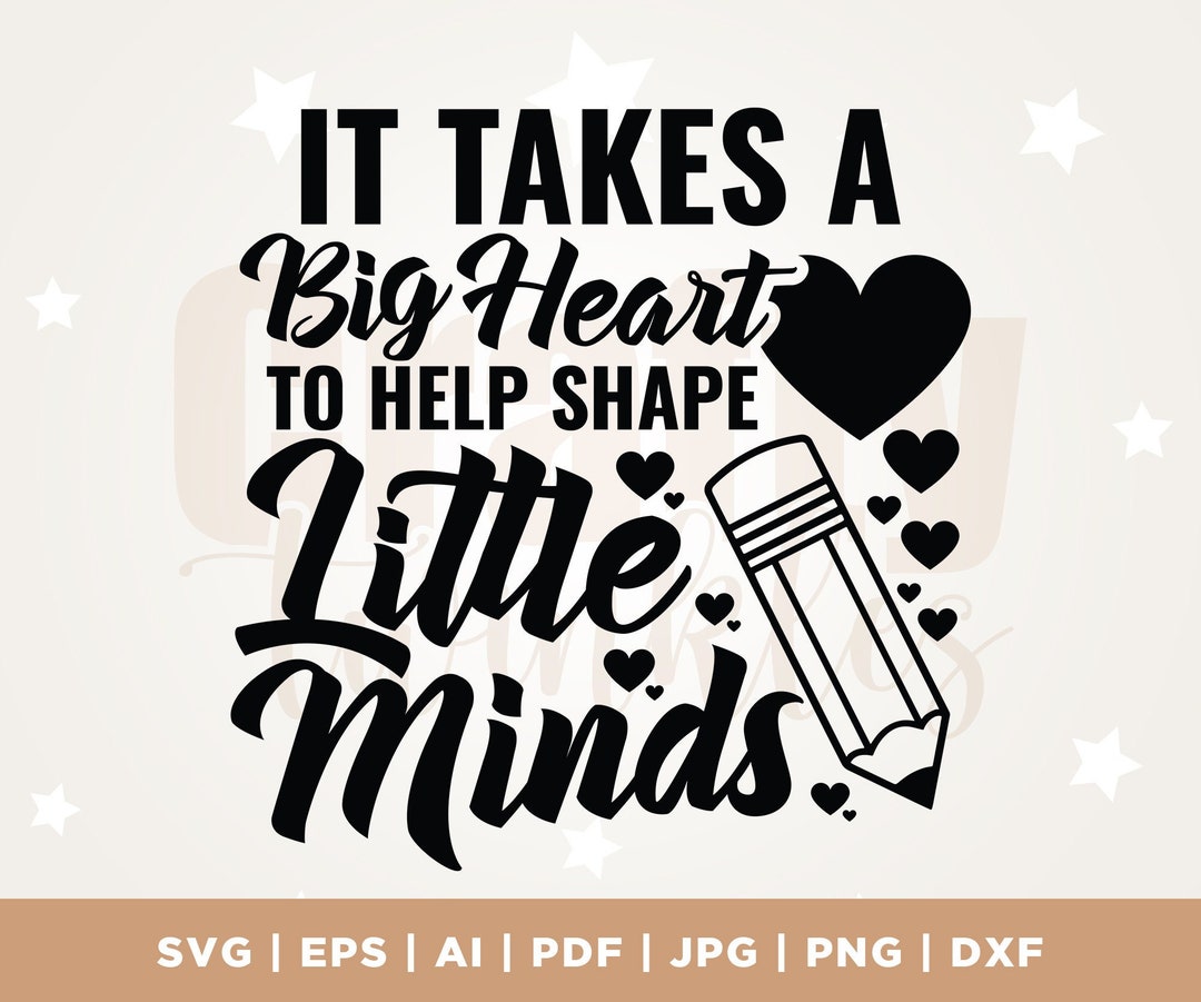 It Takes A Big Heart to Help Shape Little Minds Svg, Teacher ...