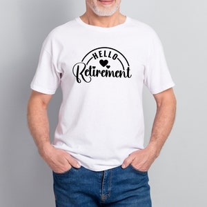 Hello Retirement SVG Design, Hello Retirement Shirt SVG, Retired Shirt ...