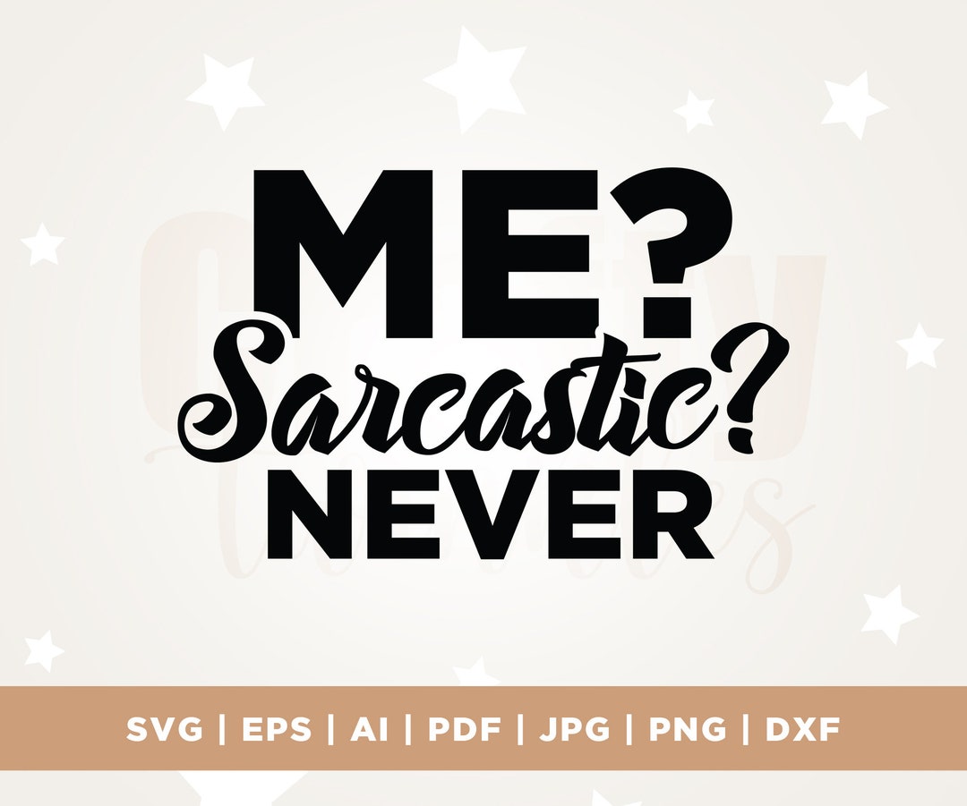 Me Sarcastic Never SVG, Sassy Svg, Cricut, Png, Sublimation, Silhouette ...