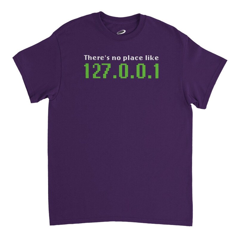 There's No Place Like 127.0.0.1 Shirt Hacker T-shirt Localhost Loopback Address Geeks Scientists ...