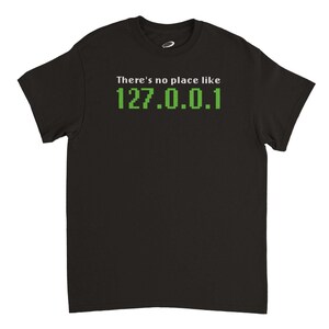 There's No Place Like 127.0.0.1 Shirt Hacker T-shirt Localhost Loopback Address Geeks Scientists ...