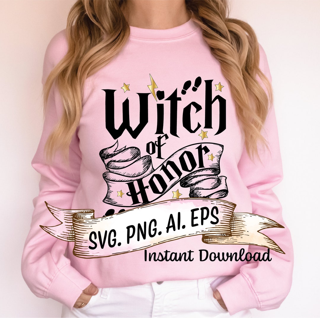 Witch of Honor SVG, Witch of Honor PNG Files, Bachelorette Party Svg ...
