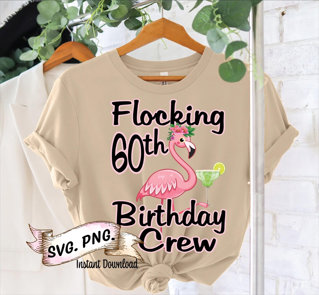 Flocking 60th Birthday Crew, It's My 60th Flocking Birthday Flamingo ...