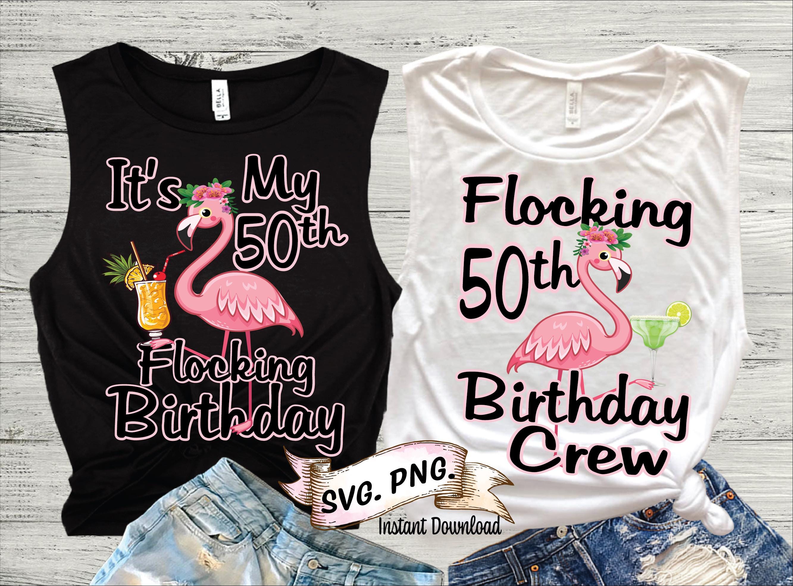It's My 50th Flocking Birthday Flamingo Shirts, SVG, Instant Download ...